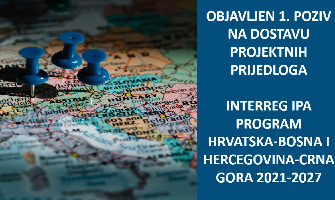 OBJAVLJEN 1. POZIV NA DOSTAVU PROJEKTNIH PRIJEDLOGA- INTERREG IPA ...